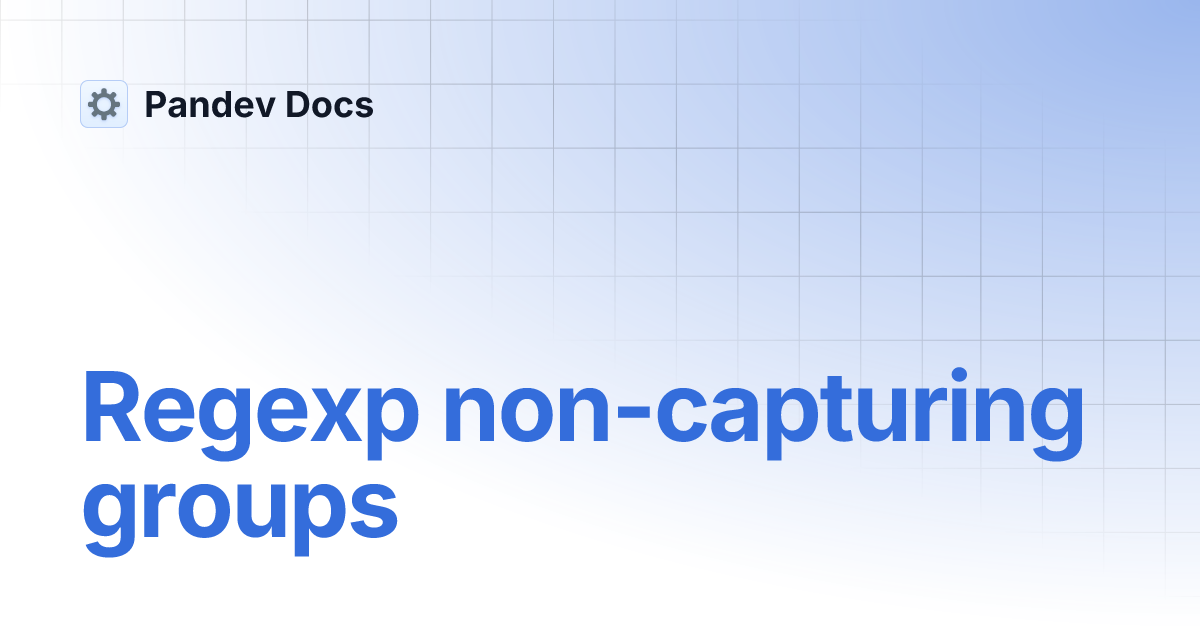 Regexp non-capturing groups | Pandev Docs